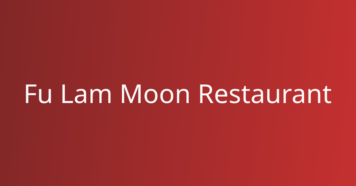 Best Chinese in Fremont, CA | Fu Lam Moon Restaurant | Order Online